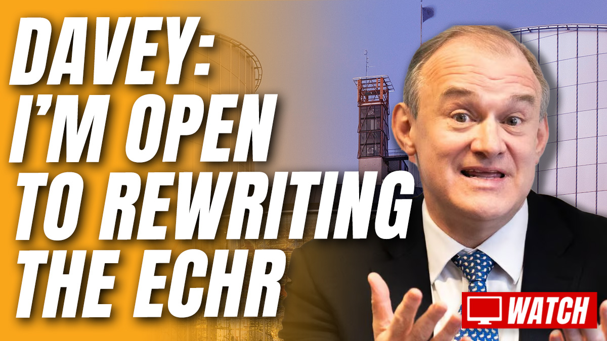 WATCH: Even Ed Davey Turns on ECHR – Guido Fawkes
