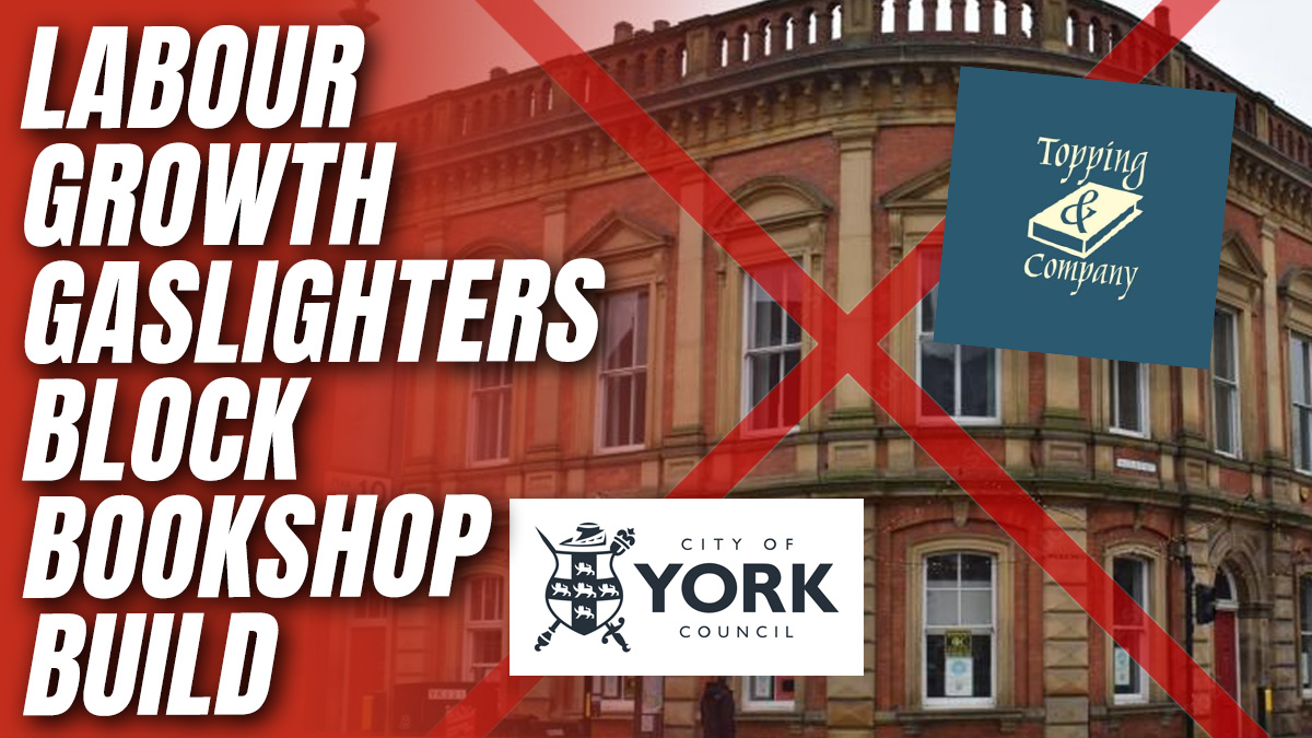 Labour 'Pro-Growth' Hypocrites on York Council Block Plan for Britain's ...
