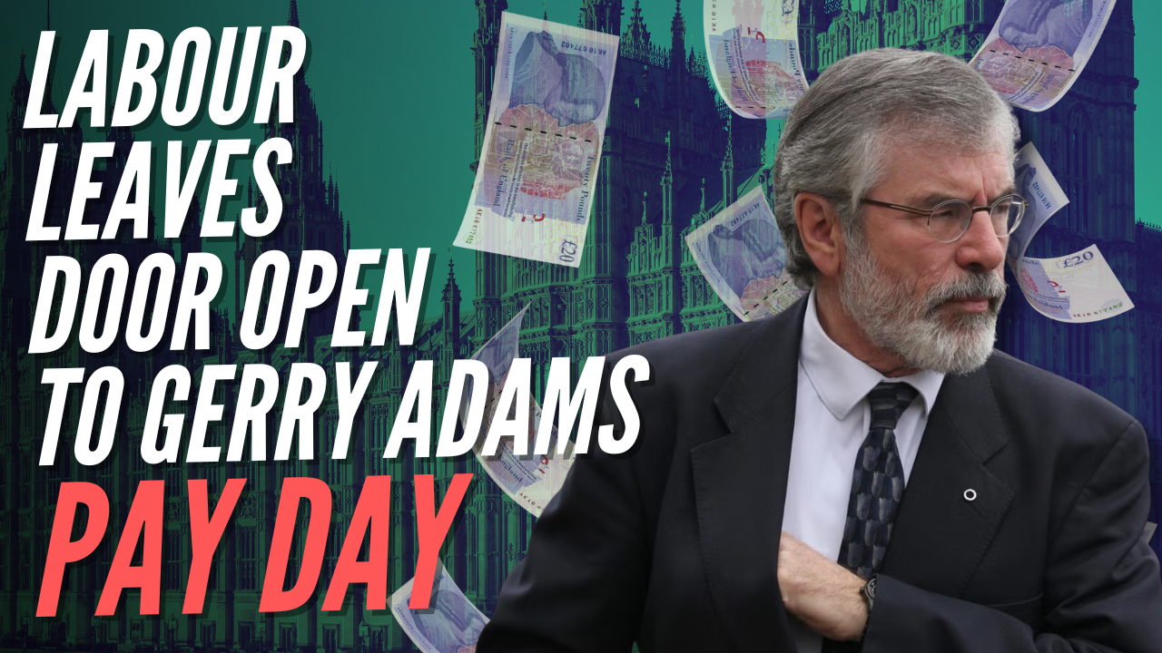 Starmer Breaks Promise to Block Gerry Adams From Claiming Taxpayer ...